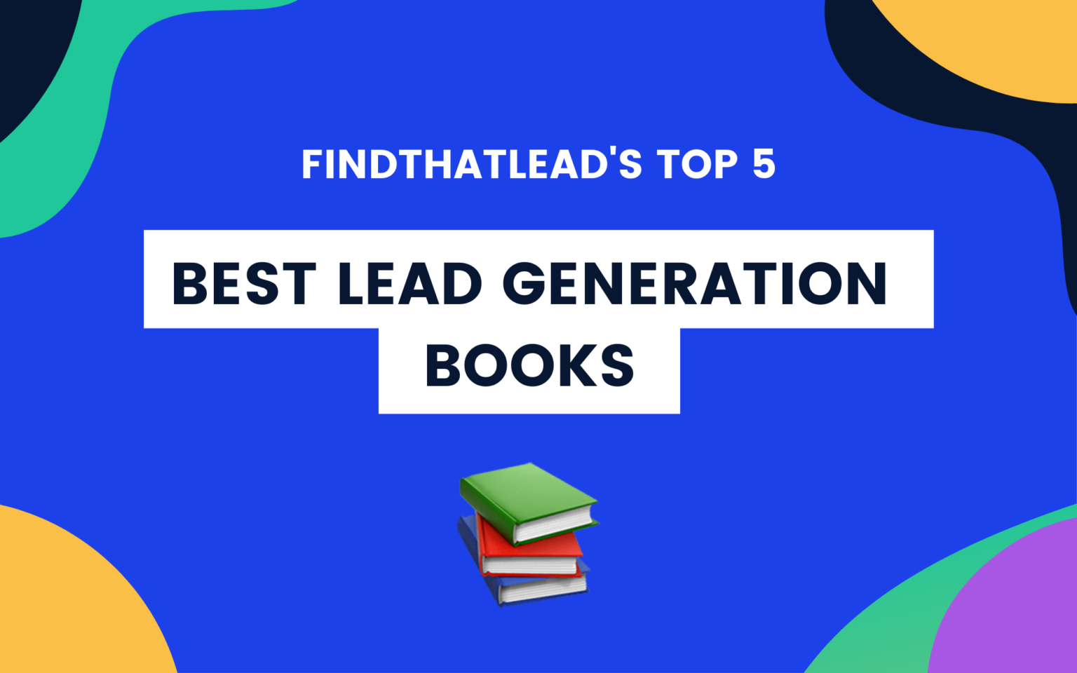 Discover our Top 5 Best Lead Generation Books - Blog FTL